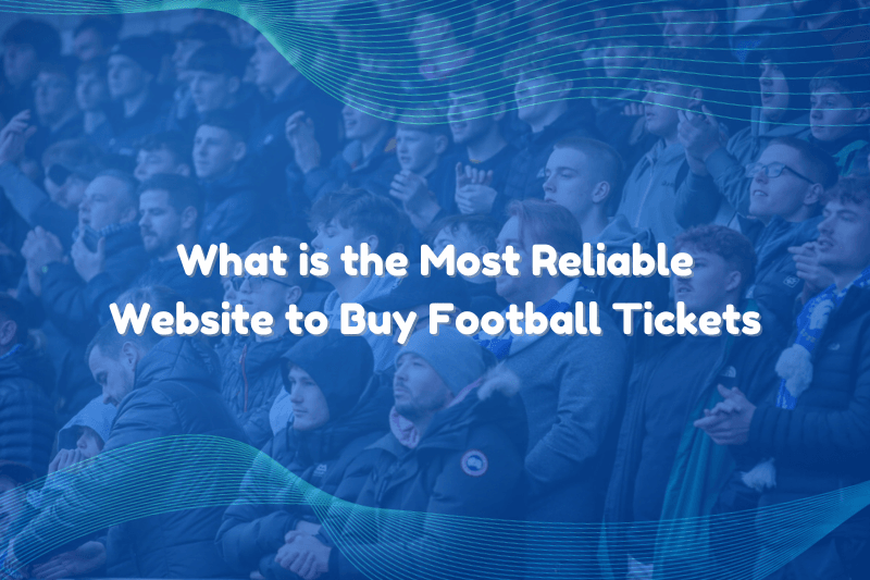 What is the Most Reliable Website to Buy Football Tickets?